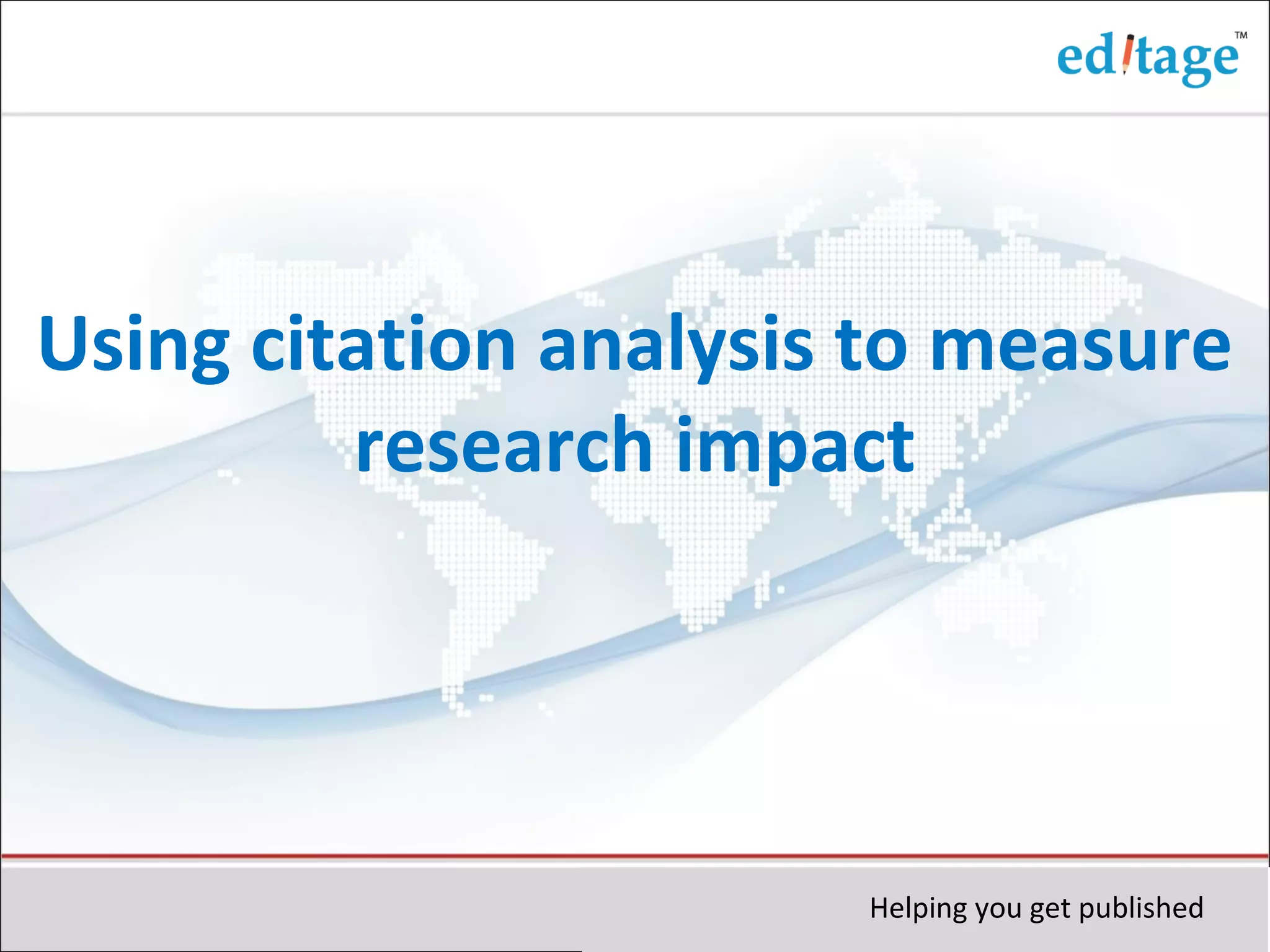 Using Citation Analysis to Measure Research Impact | PPT
