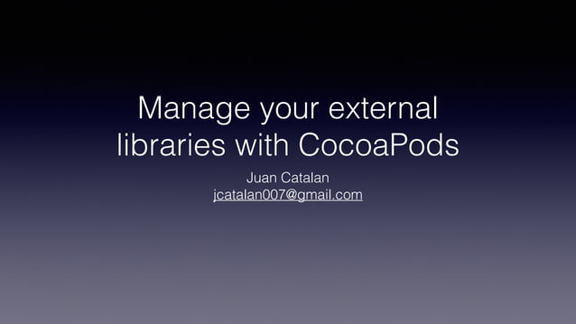 Manage your external libraries with CocoaPods | PPT