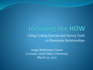 Using Coding Queries and Survey Tools to Illuminate Relationships | PPT