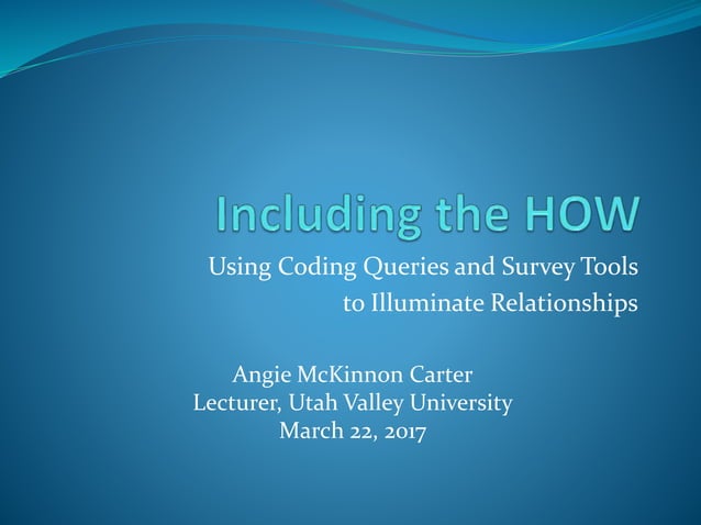 Using Coding Queries and Survey Tools to Illuminate Relationships | PPT