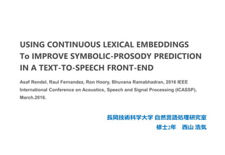 Using continuous lexical embeddings to improve symbolicprosody prediction in a text tospeech ...