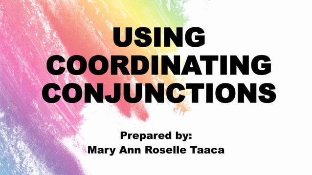 USING COORDINATING CONJUNCTIONS.pptx