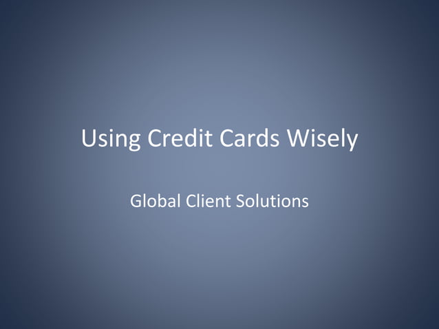 Using Credit Cards Wisely | PPT