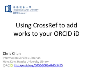 Using CrossRef to add works to your ORCID iD | PPTX