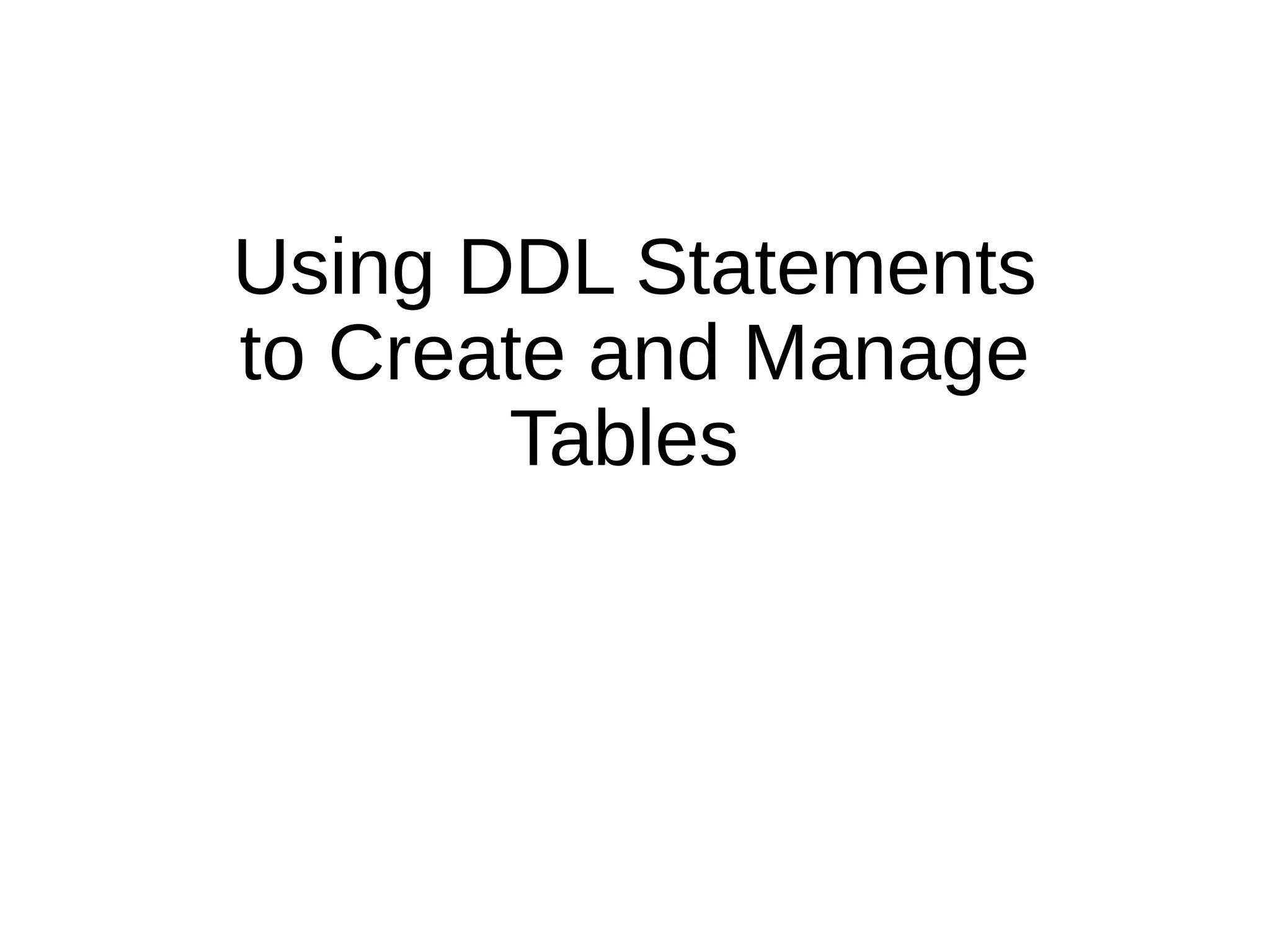 DDL Statements to Create and Manage Database Tables | PPT