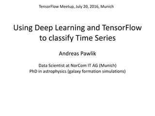 Using Deep Learning and TensorFlow to Classify Time Series | PPT