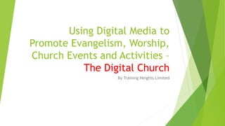 Using digital media to promote evangelism, worship and church activites ...
