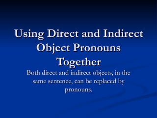 Using Direct and Indirect Object Pronouns Together | PPT