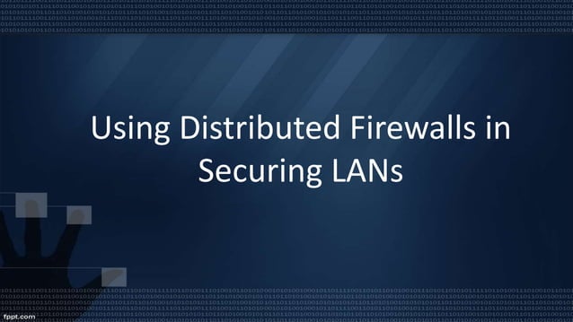 Using Distributed Firewalls In Securing Lans Ppt