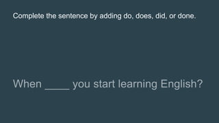 Using DO, DOES, DID, and DONE.pptx