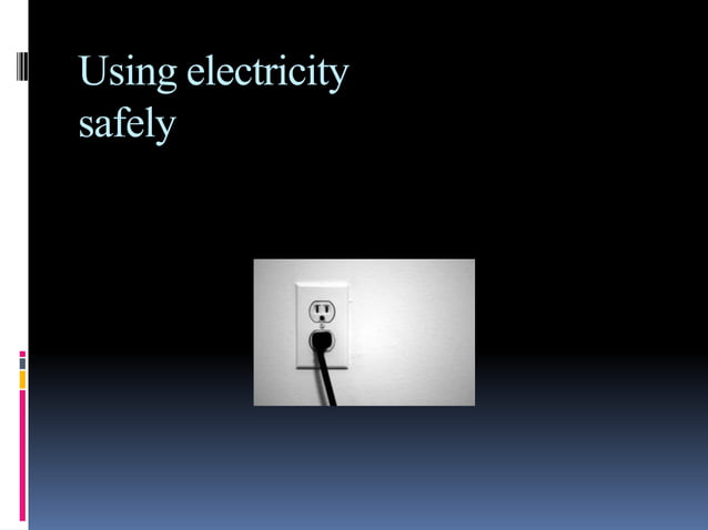 Using electricity safely | PPTX | Gas and Electric | Home Utilities