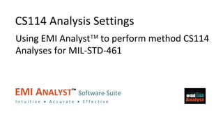 Using EMI Analyst™ to Perform Method CS114 Analyses for MIL-STD-461 | PPTX