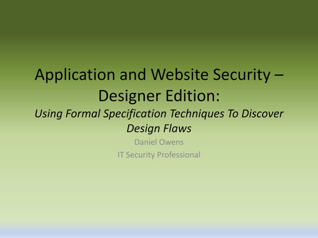 Application and Website Security -- Designer Edition: Using Formal ...