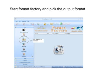 Using format factory to change format | PPT