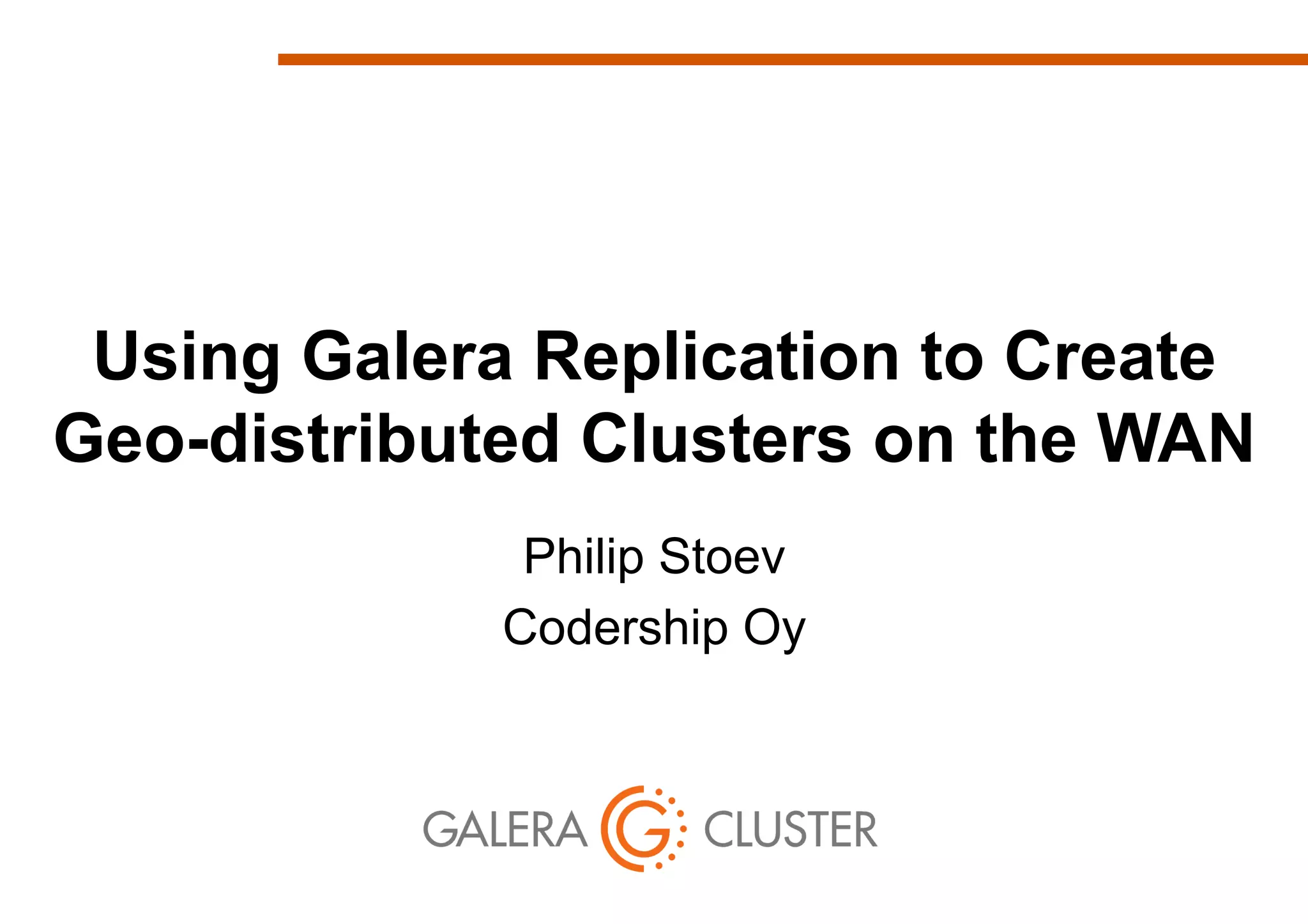 Using galera replication to create geo distributed clusters on the wan ...