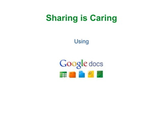 Sharing is Caring: Using Google Docs | PPT