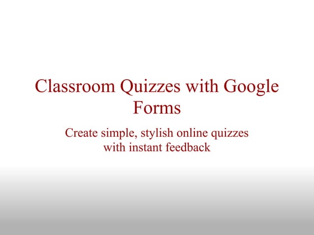 Using Google Forms for Classroom Quizzes | PPT