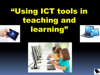 Using ICT tools in teaching and Learning | PPSX