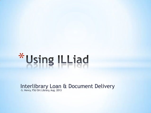 Using ILLiad (Interlibrary Loan) | PPTX