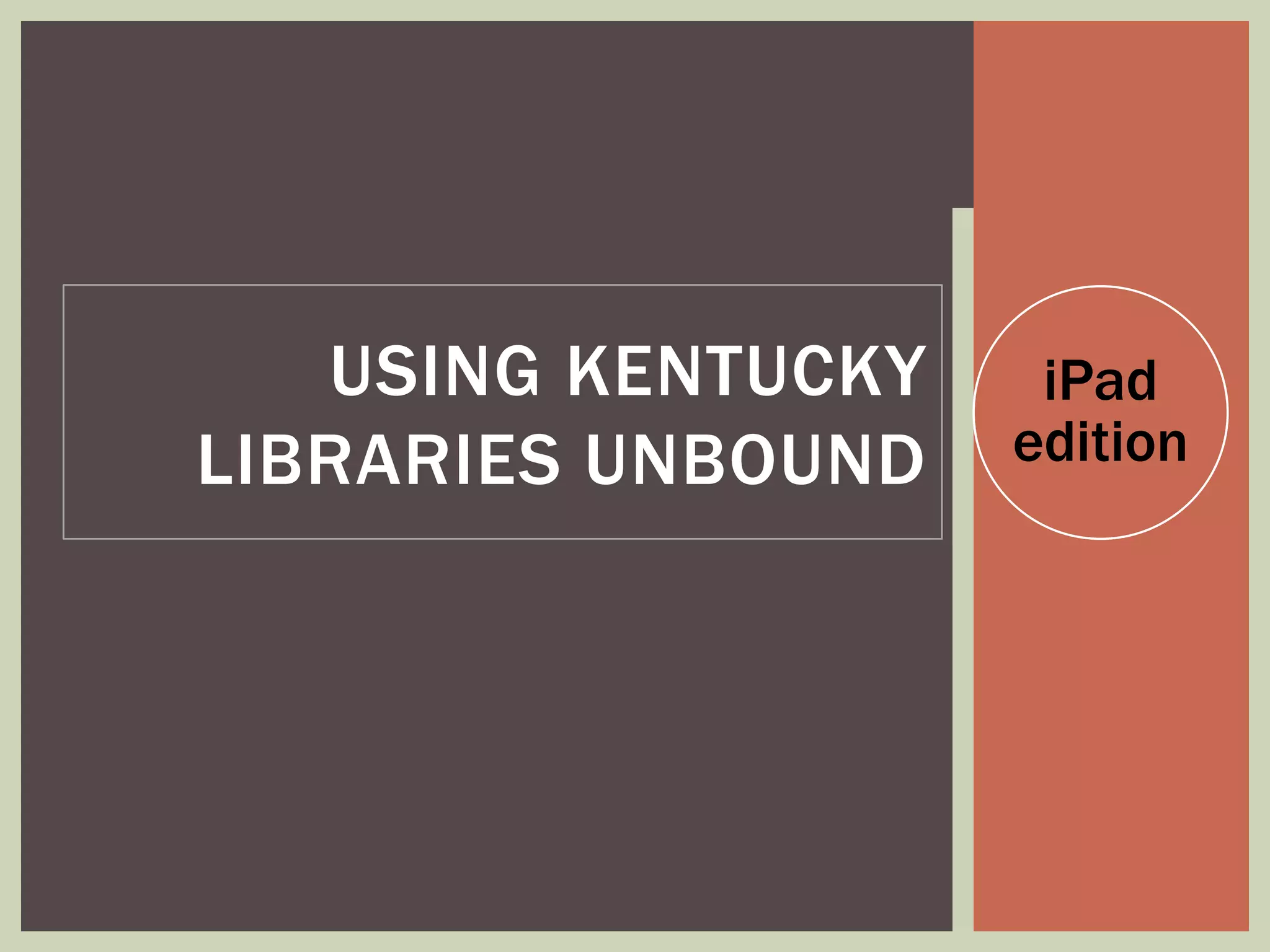 Using kentucky libraries unbound | PPT