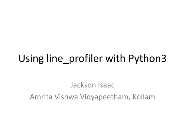 Using Line Profiler With Python3 Ppt