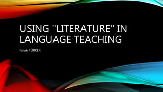 Using literature in language teaching | PPTX