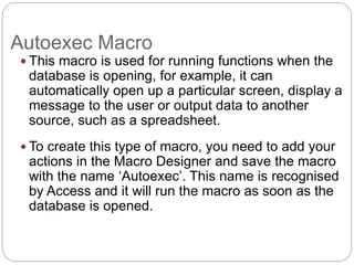 Using macros in microsoft access | PPTX | Operating Systems | Computer Software and Applications