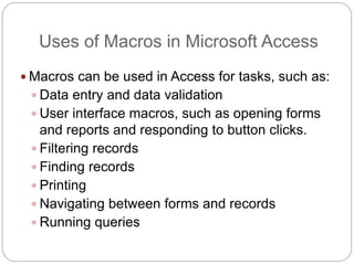 Using macros in microsoft access | PPTX | Operating Systems | Computer Software and Applications