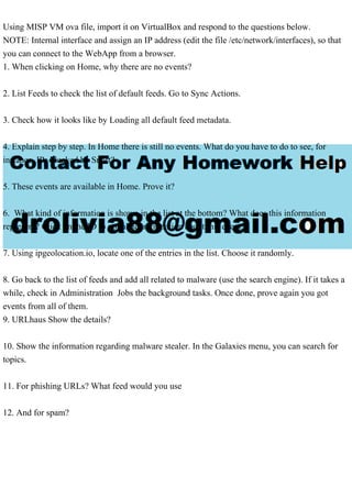 Using MISP VM ova file, import it on VirtualBox and respond to the q.pdf