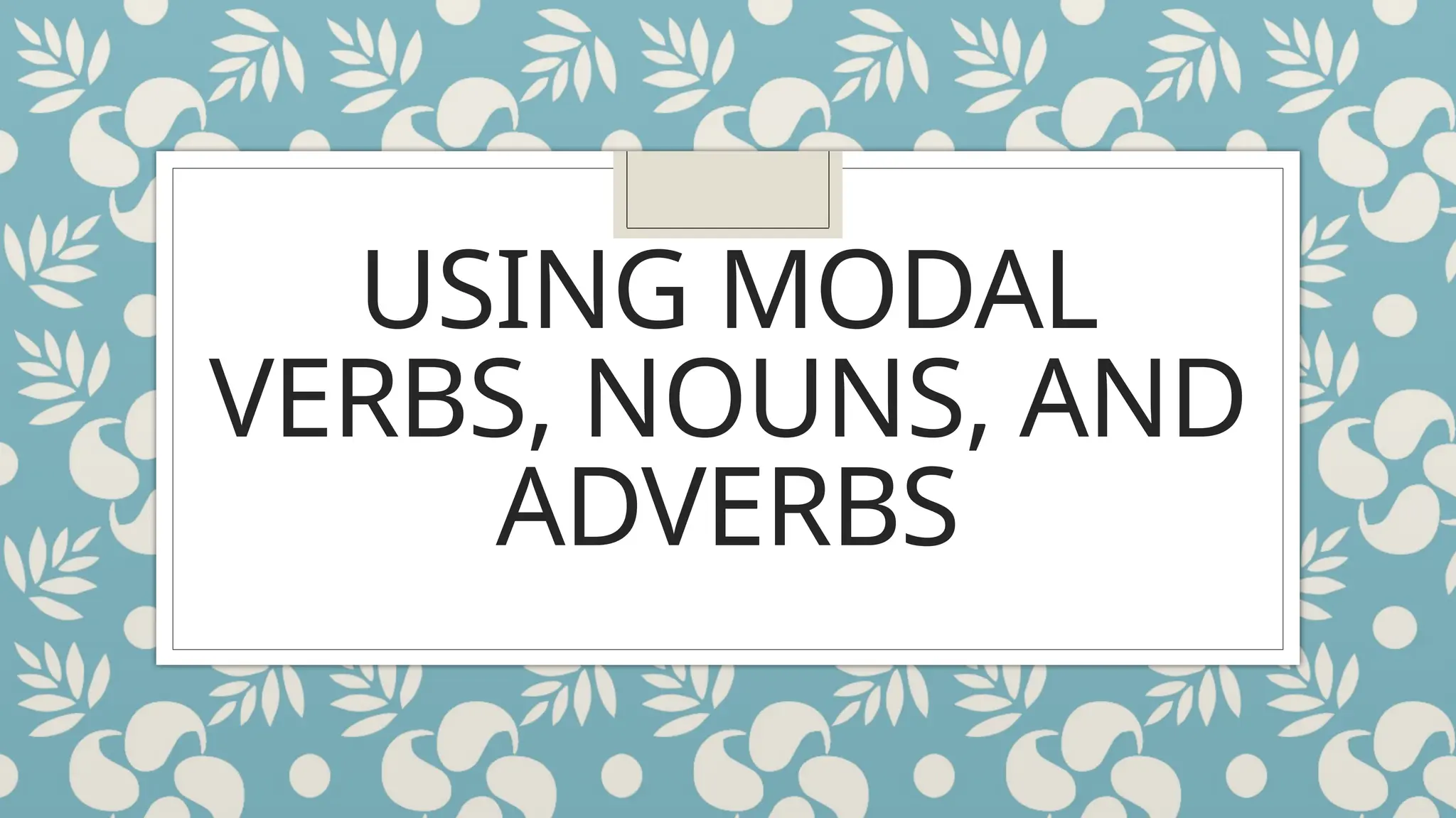 Using modal verbs, nouns, and adverbs.pptx