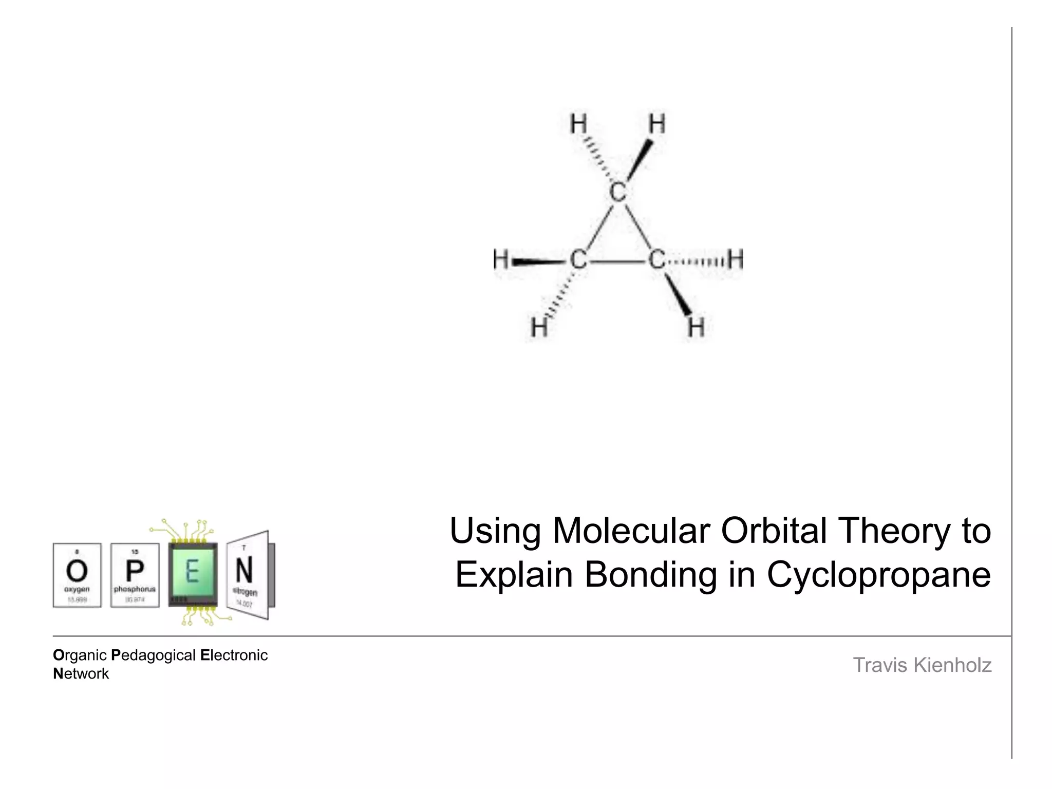 Using molecular orbital theory to explain bonding in cyclopropane | PPTX