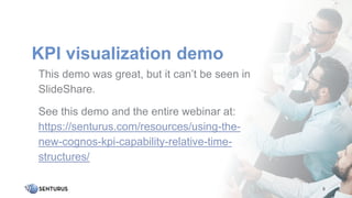 Using the New Cognos KPI Capability & Relative Time Structures | PPT