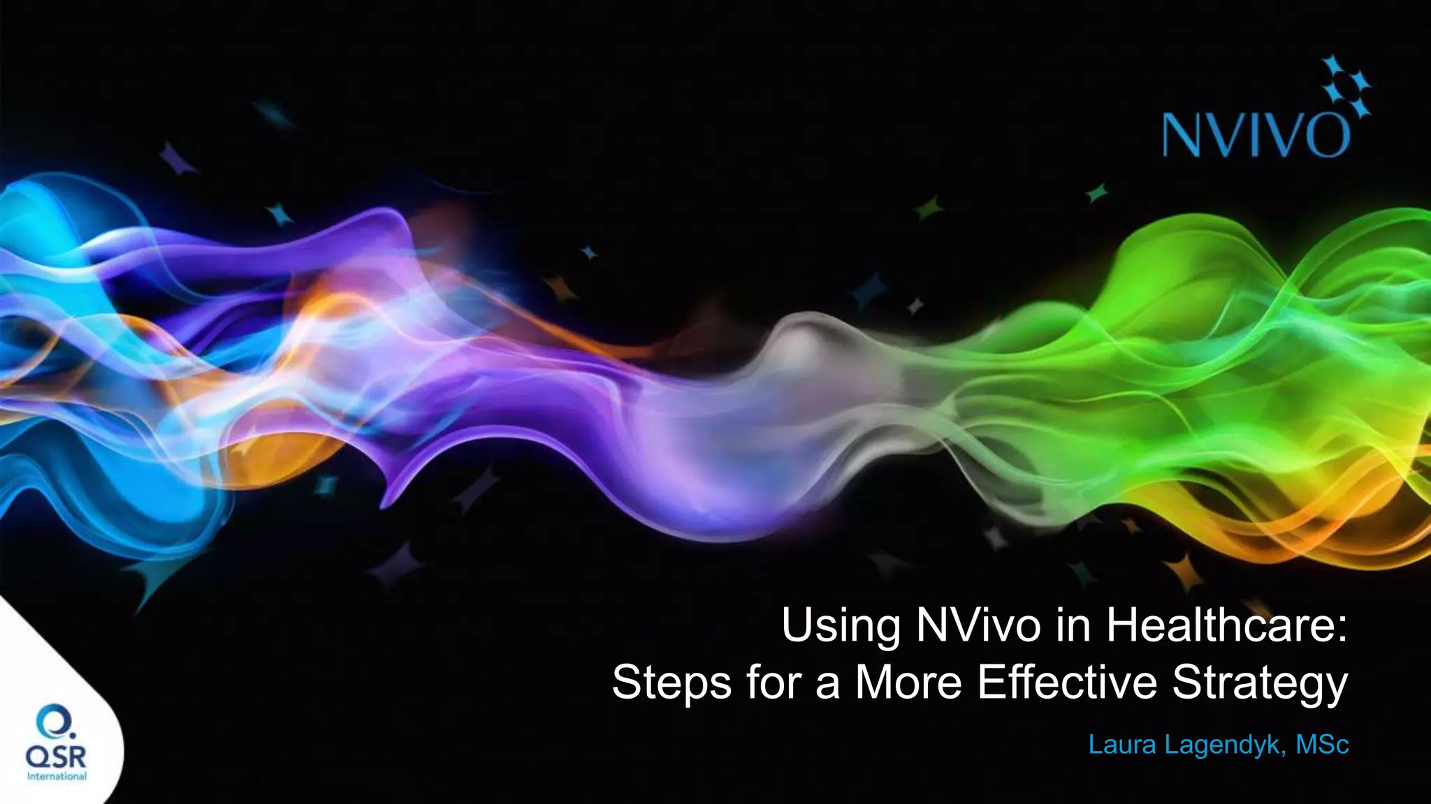 Using NVivo in Healthcare - Steps for a More Effective Strategy | PPT