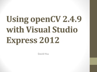 Using open cv 249 with vs2012 | PDF