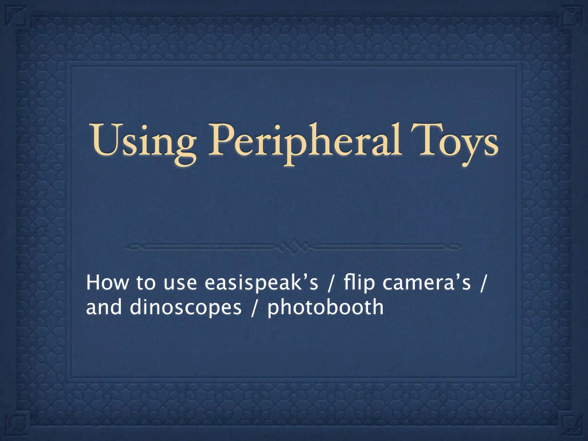 Using peripheral toys | KEY