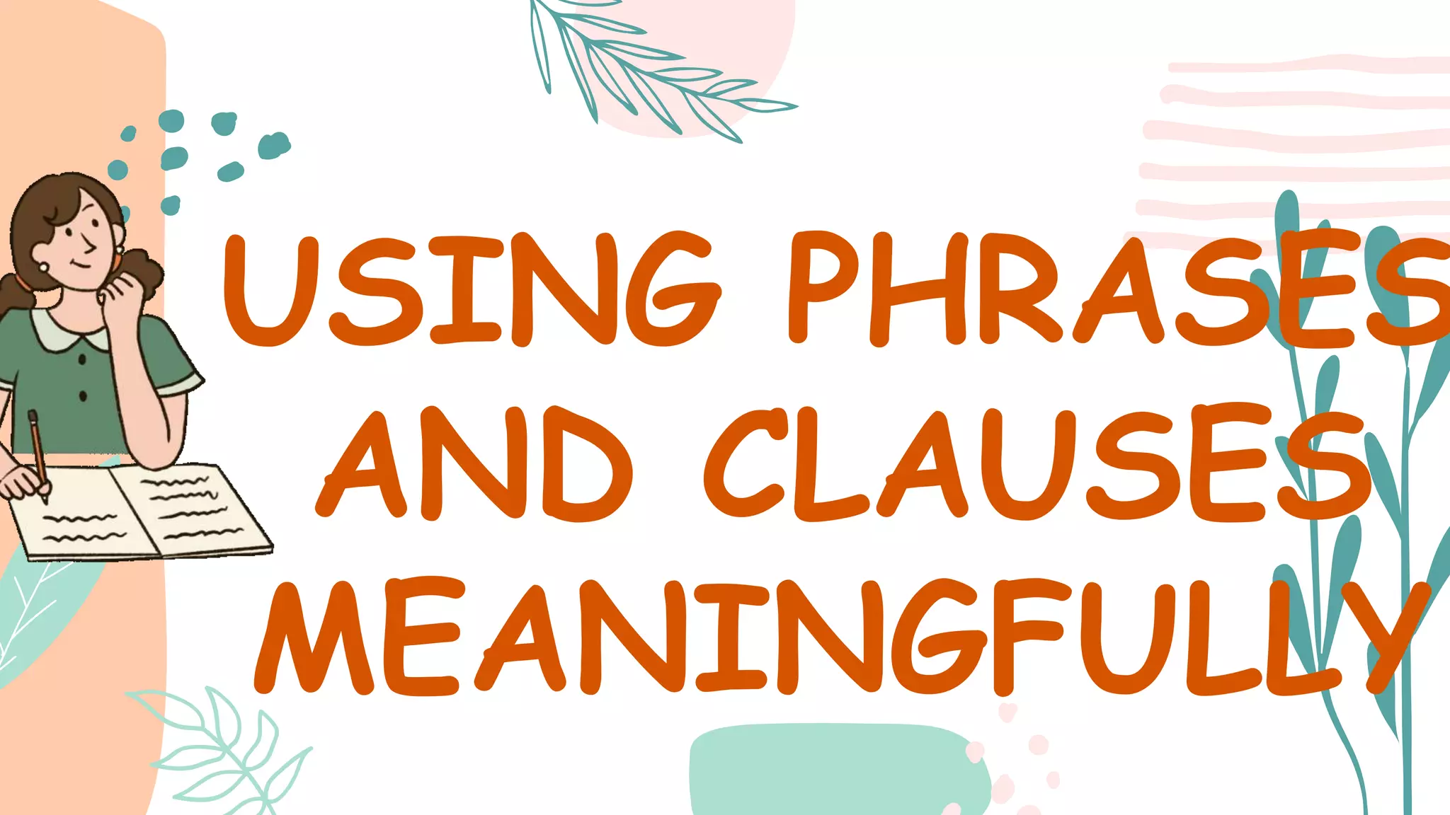 USING_PHRASES_AND_CLAUSES_MEANINGFULLY.pptx