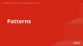 Using Processes and Timers for Long-Running Asynchronous Tasks | PPT