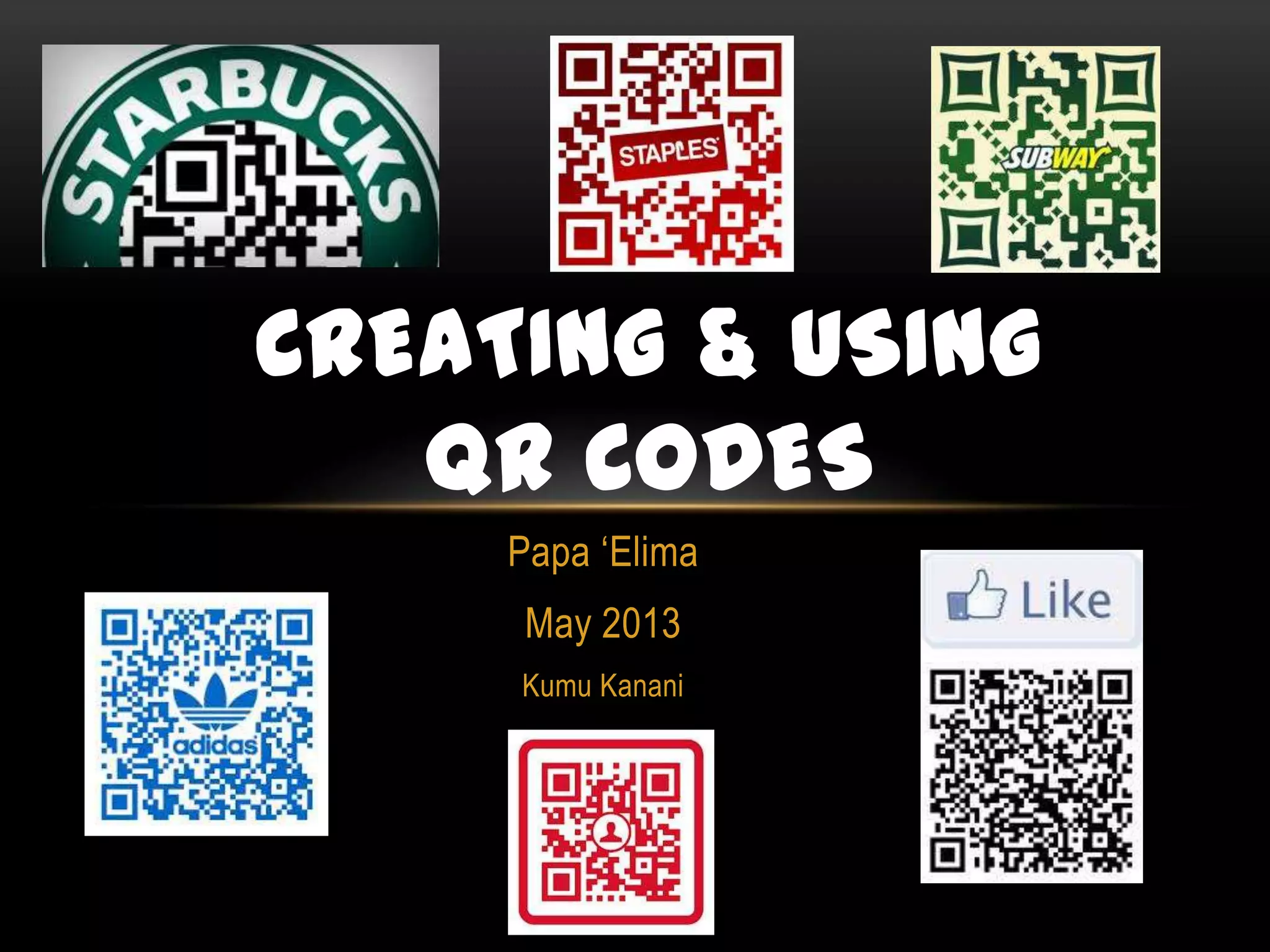 Using & Creating QR Codes - Papa 'Elima | PPTX