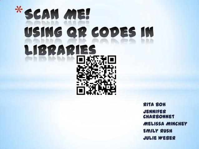 Scan Me! Using QR Codes in Libraries | PPTX