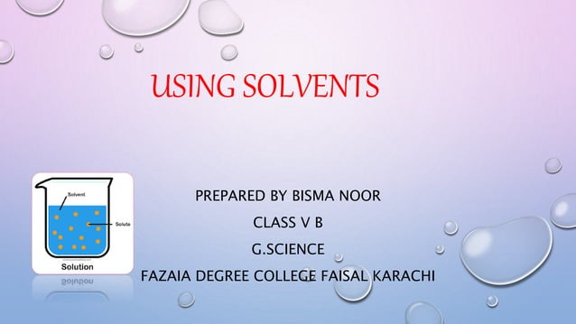 Using solvents by bisma presentation | PPT