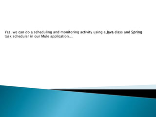 Using spring task scheduler in java in mule | PPTX