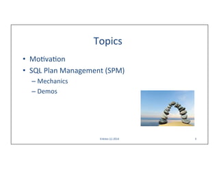 Using SQL Plan Management (SPM) to Balance Plan Flexibility and Plan ...