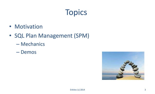 Using SQL Plan Management (SPM) to balance Plan Flexibility and Plan ...