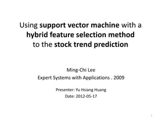 Using support vector machine with a hybrid feature selection method to ...
