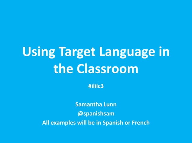 Using Target Language In The Classroom Ililc3 Using Target Language In The Classroom Ililc3