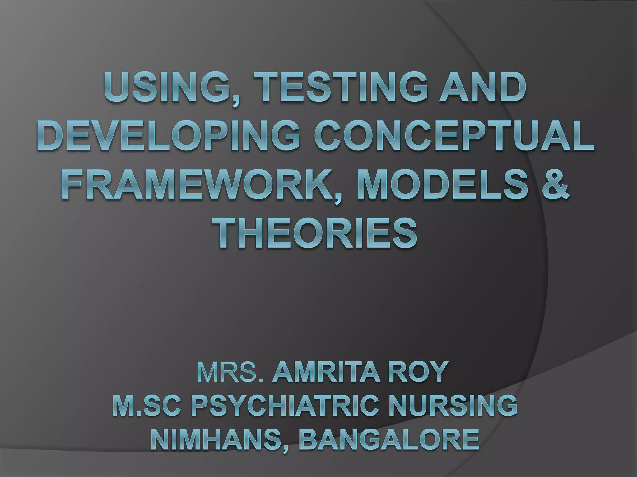 Using Testing And Developing Conceptual Framework Models And Theories