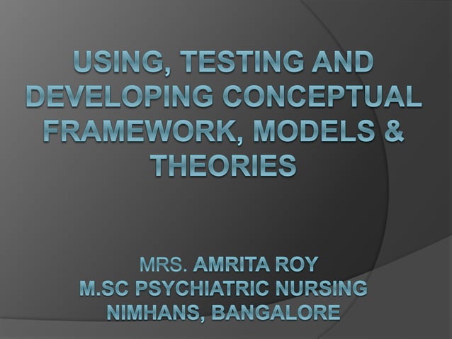 Using Testing And Developing Conceptual Framework Models And Theories