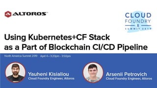 Using the Cloud Foundry and Kubernetes Stack as a Part of a Blockchain ...