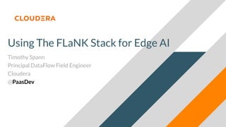 Using the FLaNK Stack for edge ai (flink, nifi, kafka, kudu) | PPT