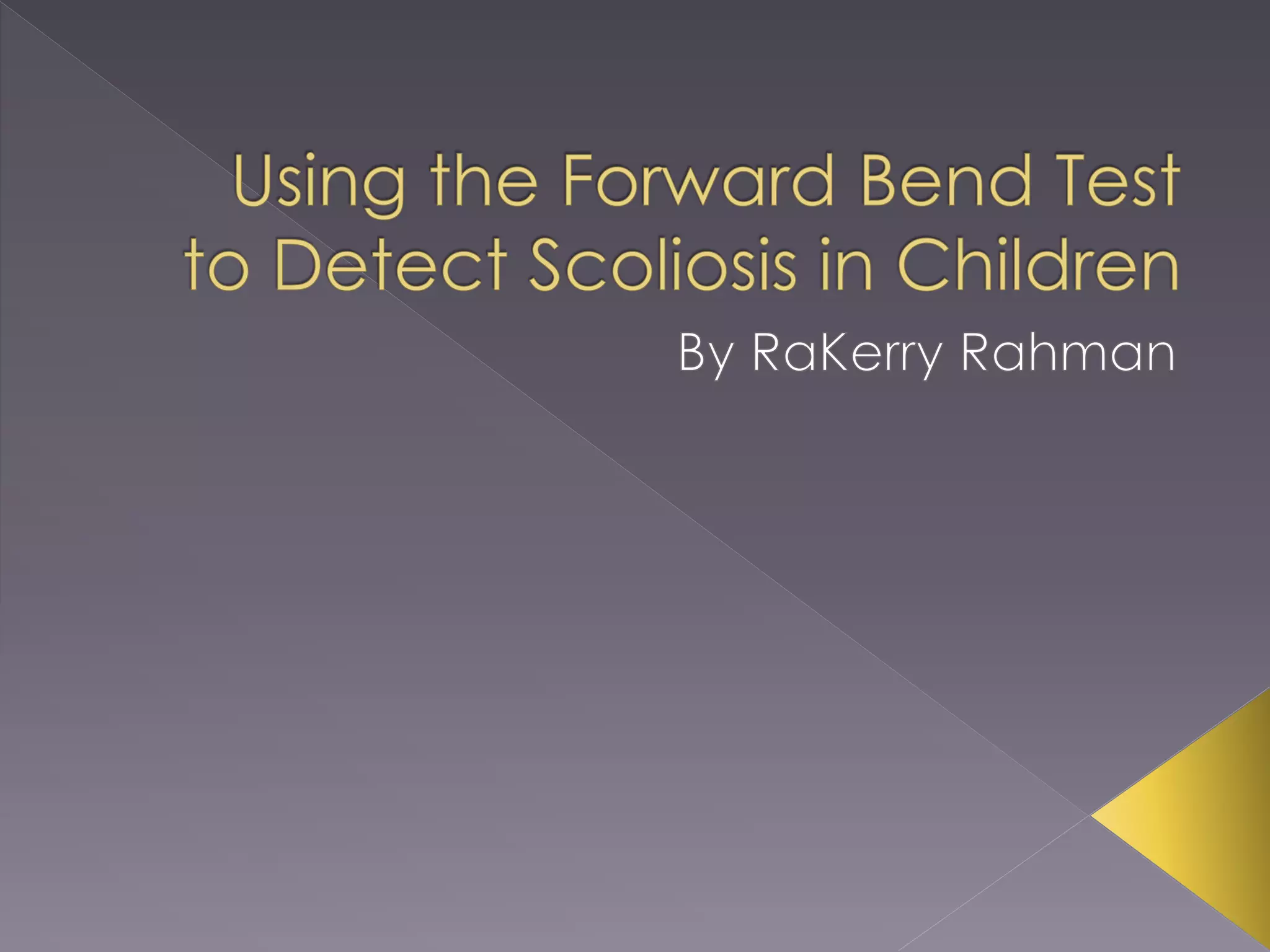Using the Forward Bend Test to Detect Scoliosis in Children | PPT